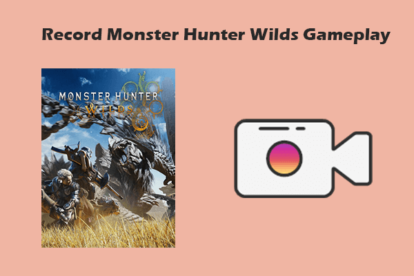 How to Record Monster Hunter Wilds Gameplay – Detailed Steps - MiniTool Video Converter