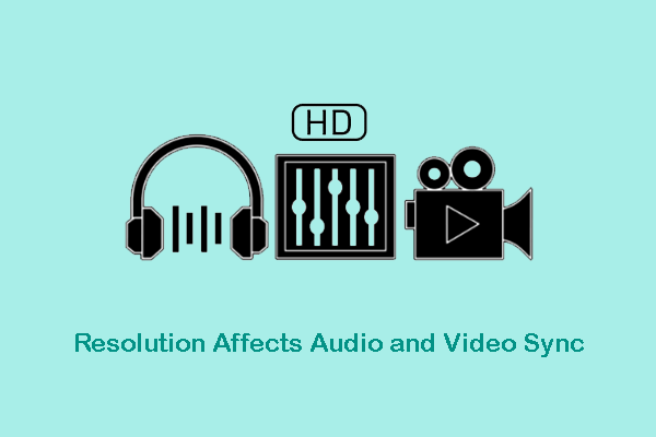 How Resolution Affects Audio and Video Sync & 3 Solutions