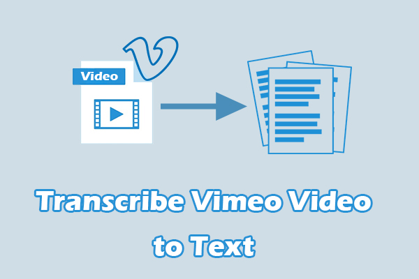 Best 3 Methods to Transcribe Vimeo Video to Text [Full Guide]