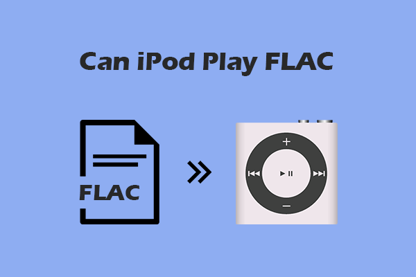 Can iPod Play FLAC: 2 Detailed Methods to View FLAC on iPods