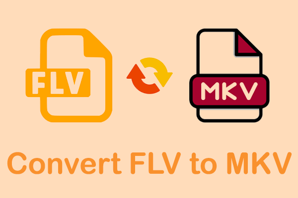 Convert FLV to MKV Effortlessly: 3 Essential Converters