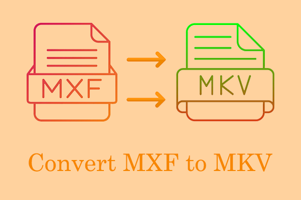 Convert MXF to MKV Effortlessly: Focus on Top 2 Converters