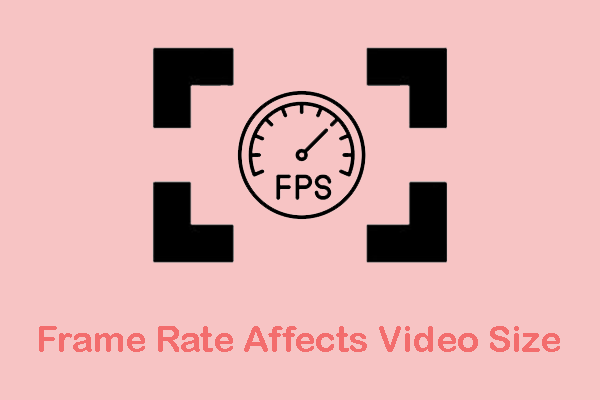 Frame Rate Affects Video Size: Top 2 Tools Adjust Frame Rate