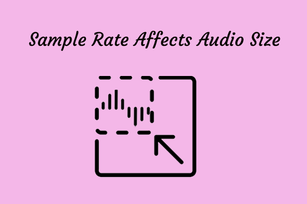 Sample Rate Affects Audio Size: 2 Effective Ways to Solve
