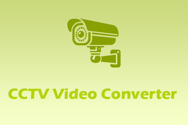 Practical CCTV Video Converter – Top 4 Options Worth a Try