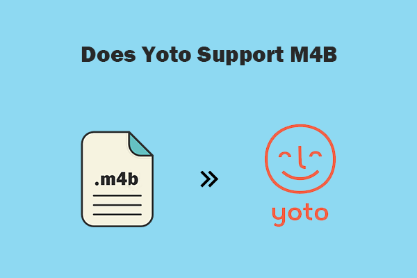 Does Yoto Support M4B? 2 Quick Ways to Convert M4B for Yoto