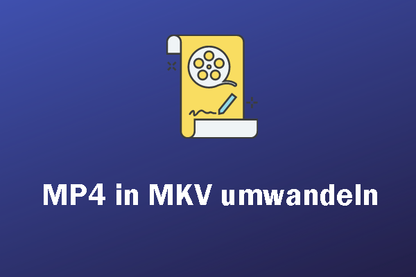 MP4 in MKV umwandeln: Top 8 Konverter im Überblick