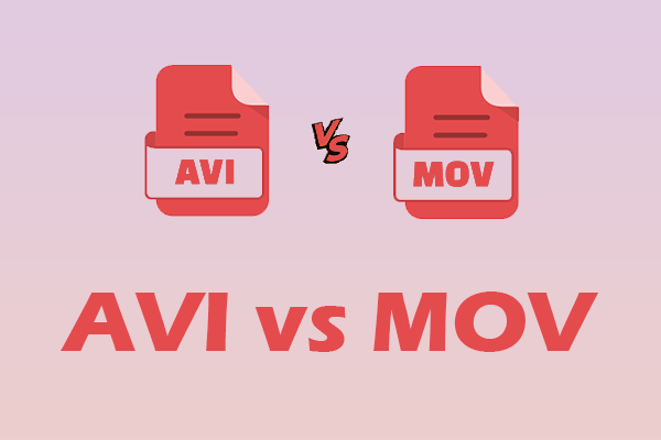 AVI vs MOV: Focus on 3 Aspects & How to Complete a Conversion