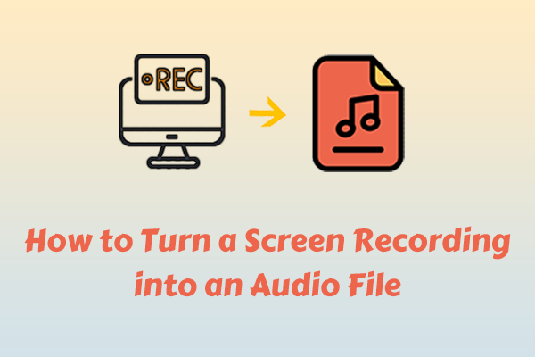 How to Turn a Screen Recording into an Audio File Quickly