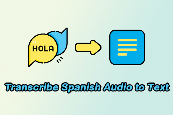 How to Transcribe Spanish Audio to Text (Best Transcriber for You)